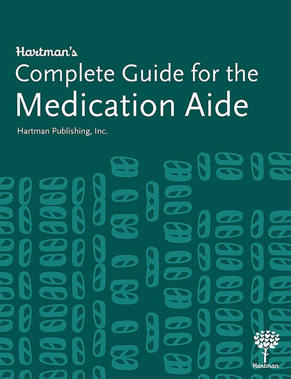 Hartman's Complete Guide for the Medication Aide Hartman's Complete Guide for the Medication Aide
